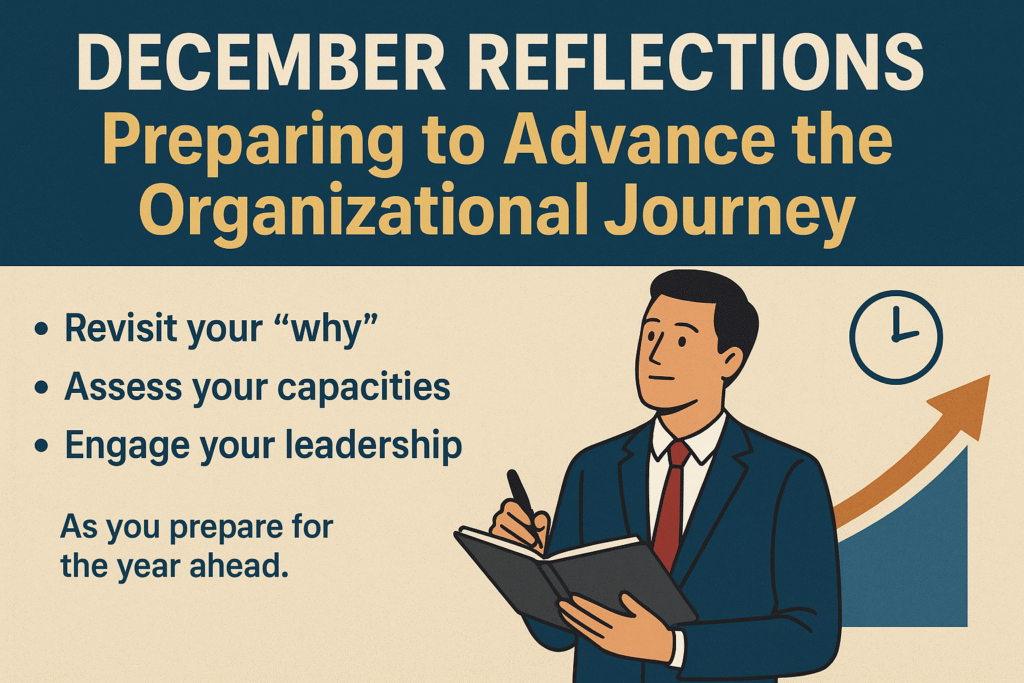 December Reflections: Preparing to Advance the Organizational Journey ...