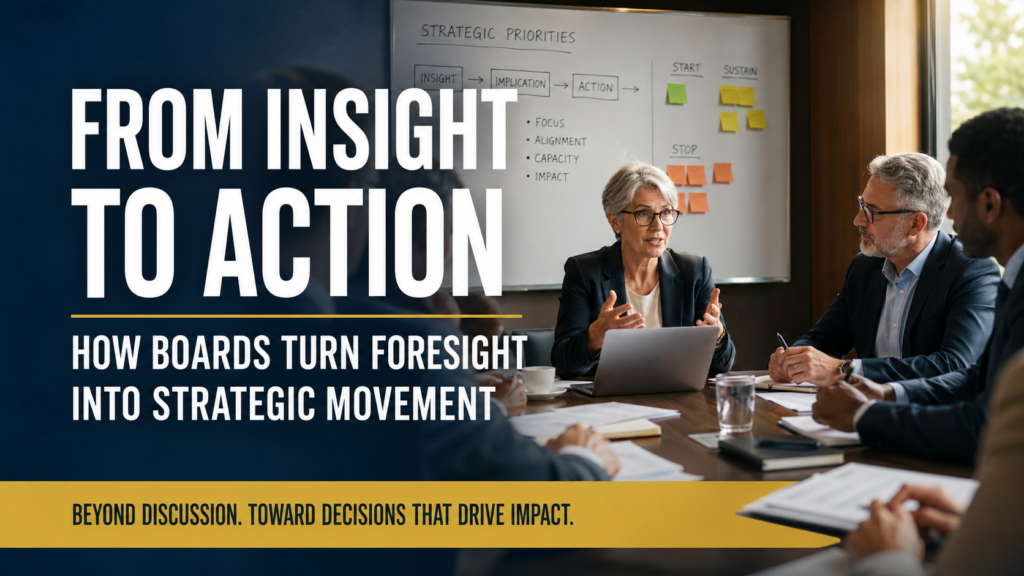 From Insight to Action- How Boards Turn Foresight into Strategic ...